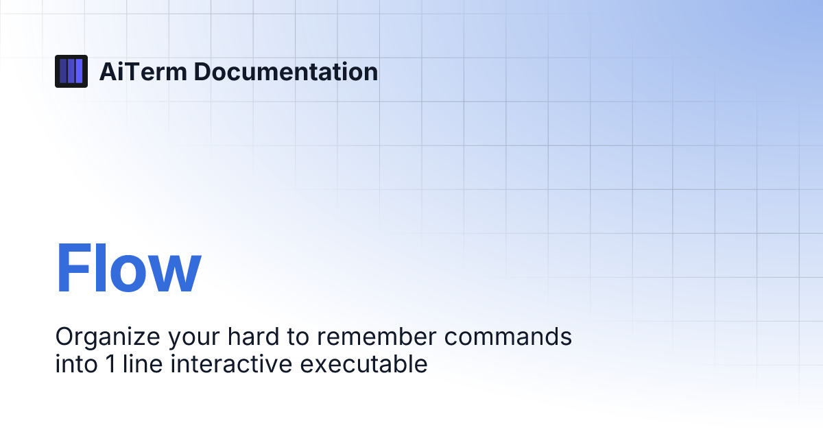 Flow | AiTerm Documentation Flow | AiTerm Documentation